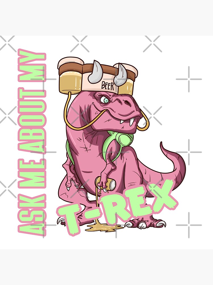 "Ask me about my T-Rex - Chilled Out Dinosaur" Sticker for Sale by ...