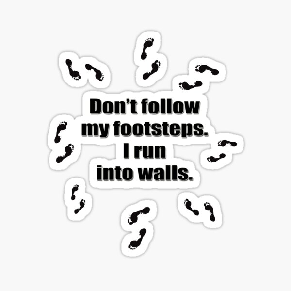 "Do Not Follow My Footsteps" Sticker for Sale by AuntyReni | Redbubble