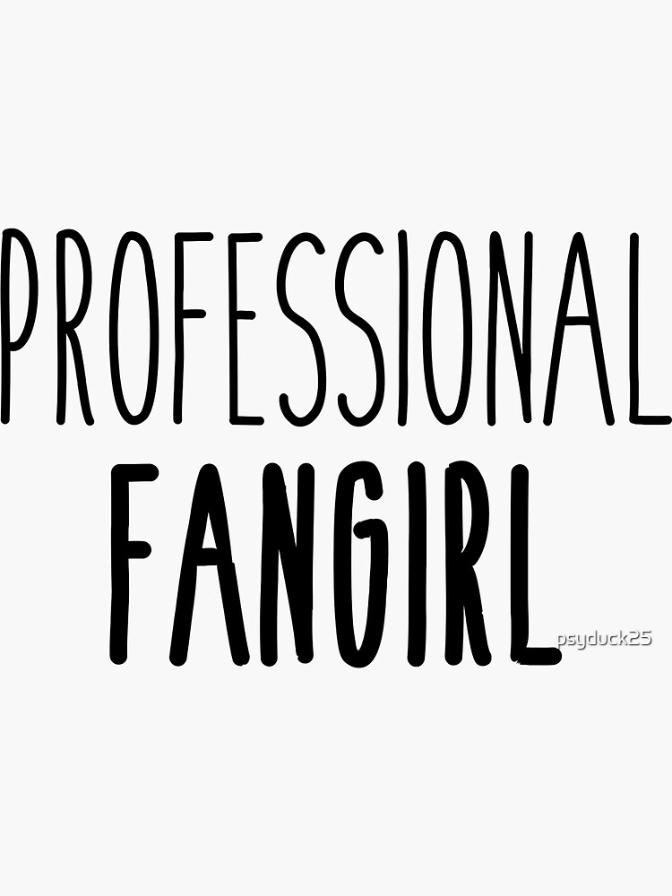 "Professional fangirl" Sticker by psyduck25 | Redbubble