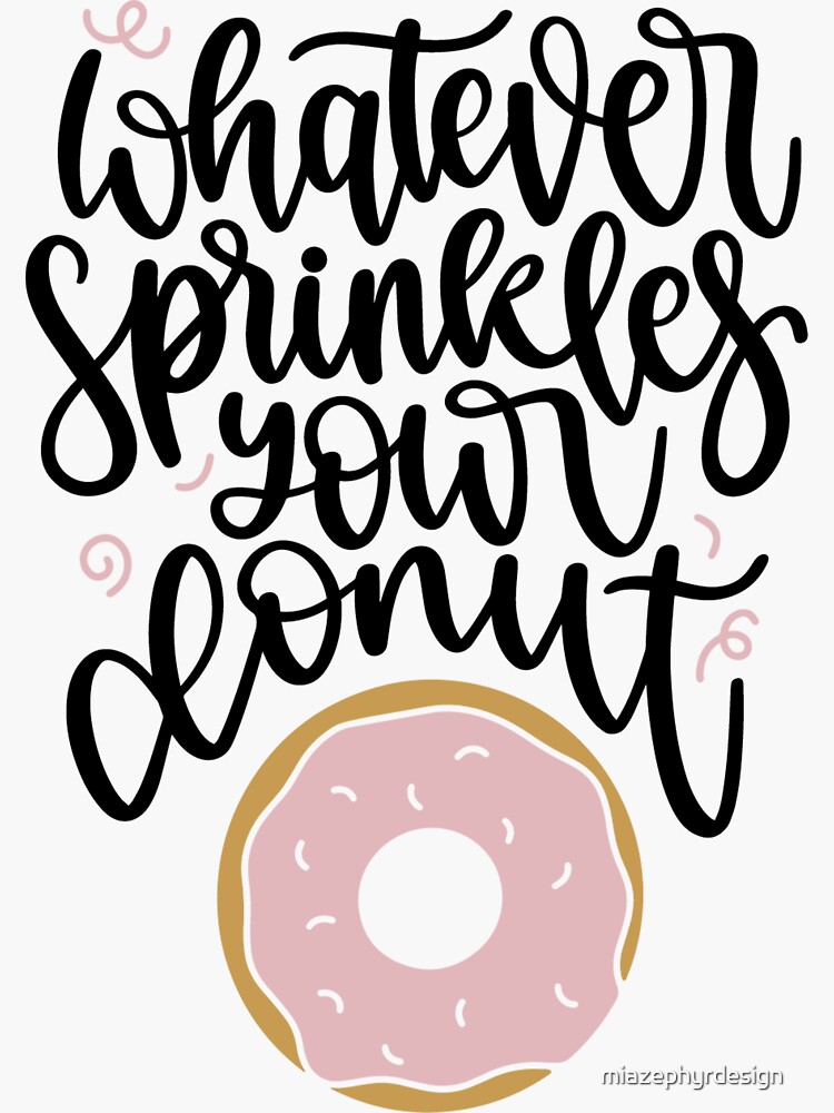 Whatever Sprinkles Your Donut Sticker For Sale By Miazephyrdesign