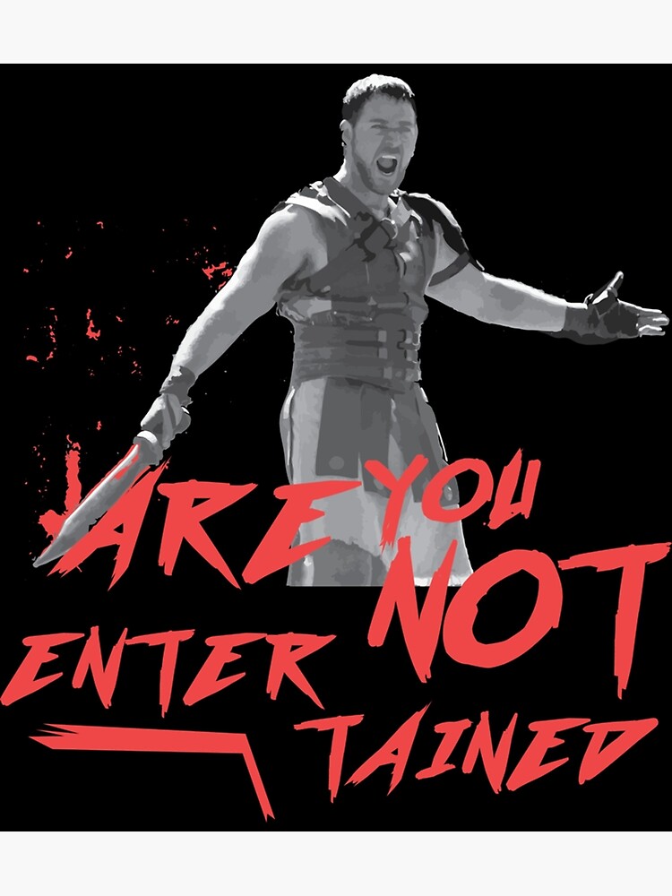 "Gladiator - Are You Not Entertained! Sticker" Poster for Sale by ...