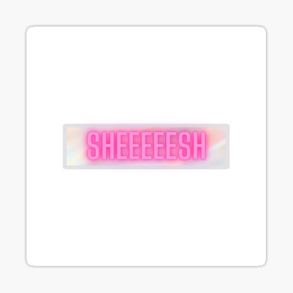 Sheeeeesh Gifts & Merchandise for Sale | Redbubble