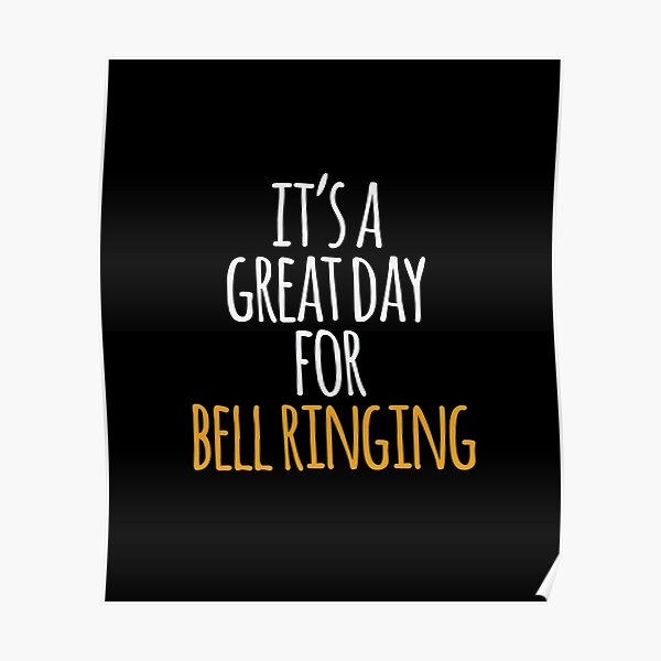 "It's a Great Day For Bell Ringing" Poster for Sale by kindxinn | Redbubble