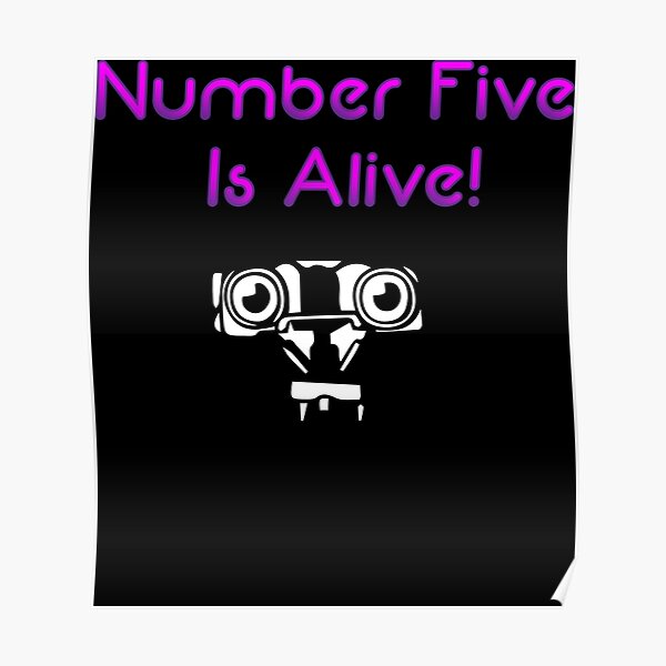 "Number Five Is Alive Sticker" Poster for Sale by alvinaryan | Redbubble