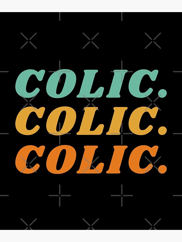 "Colic Colic Colic" Poster for Sale by ARMT-Baby | Redbubble