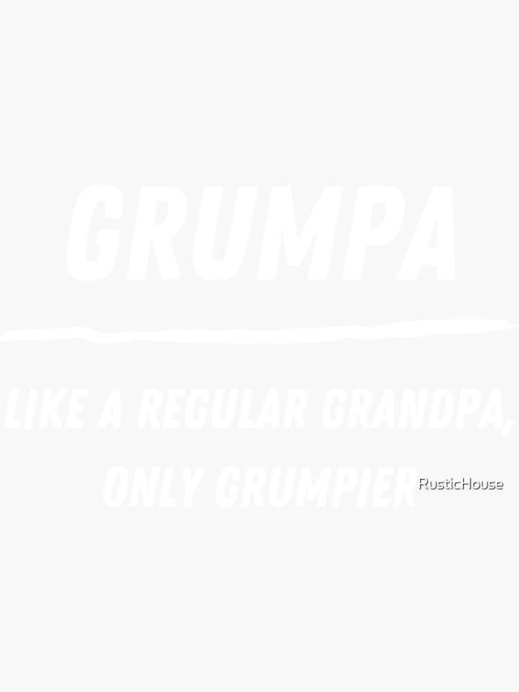 "Grumpa" Sticker by RusticHouse | Redbubble