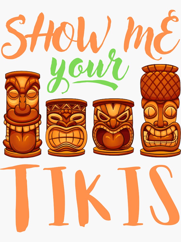 "Show Me Your Tikis Funny Angry Tiki Hawaiian T-Shirt" Sticker for Sale ...