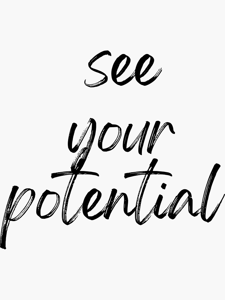 "see your potential black and white" Sticker for Sale by ...