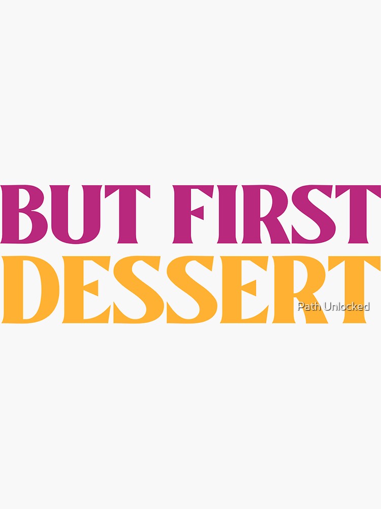 "But first dessert" Sticker for Sale by VisionLand | Redbubble