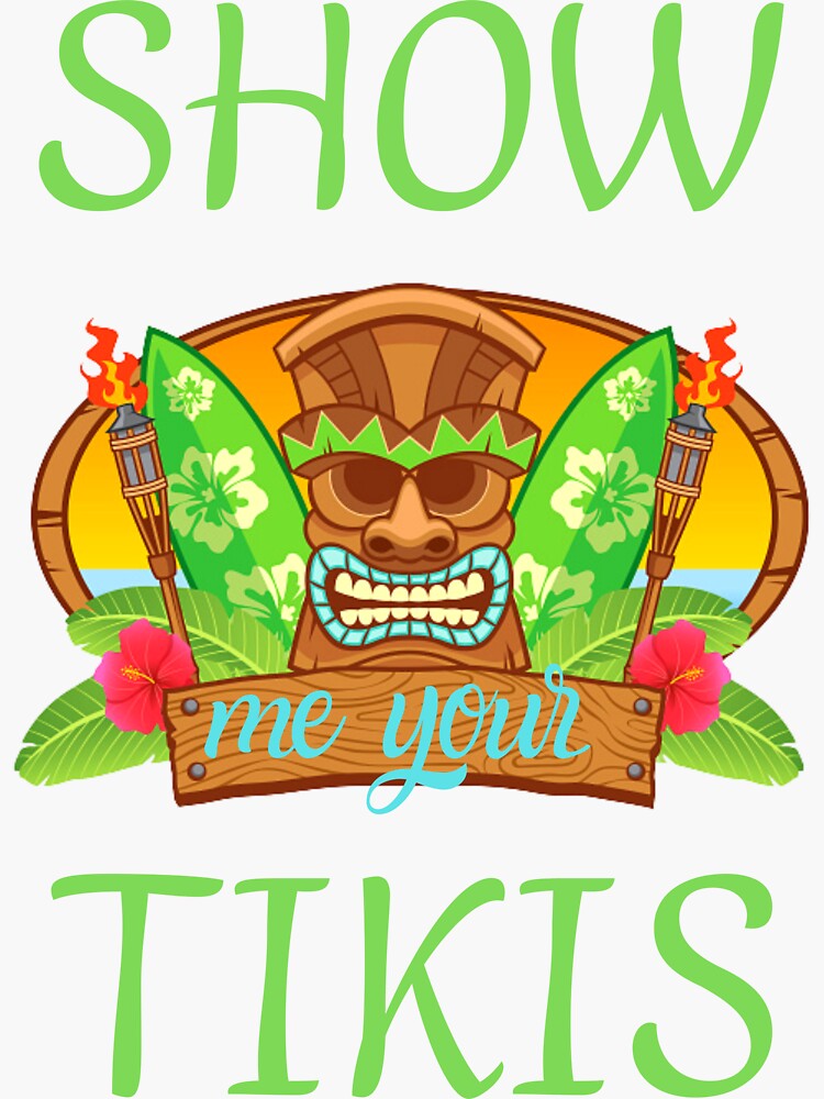 "Show Me Your Tikis Funny Angry Tiki Hawaiian T-Shirt" Sticker for Sale ...