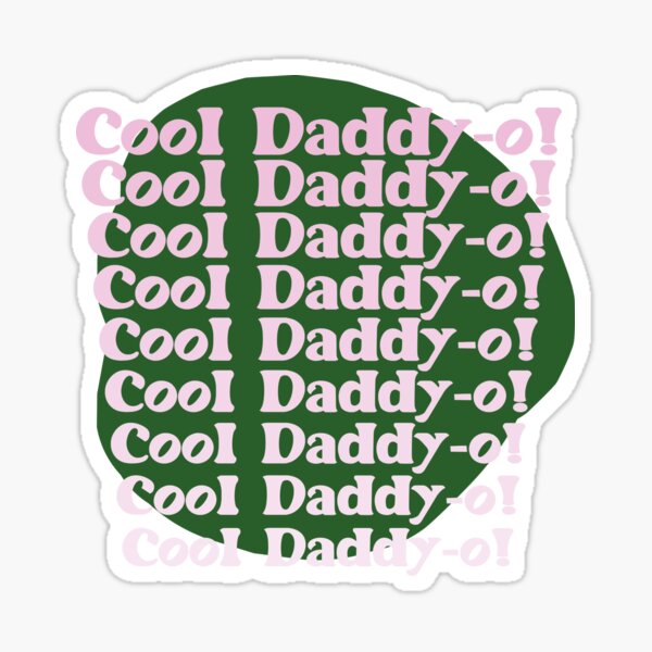 "Cool Daddy-o!" Sticker for Sale by Liebe2017 | Redbubble