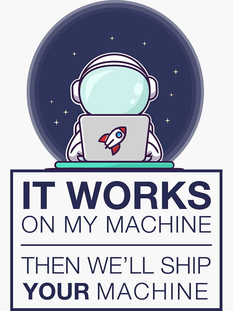 "It works on my machine" Sticker by dev7null | Redbubble