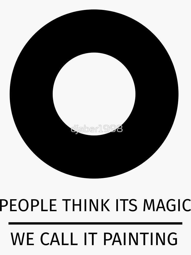 "PEOPLE THINK ITS MAGIC WE CALL IT PAINTING" Sticker for Sale by ...