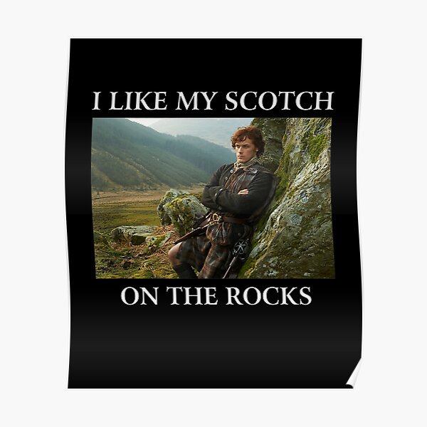 "Outlander I Like My Scotch on the Rocks" Poster by KellyProGifts ...