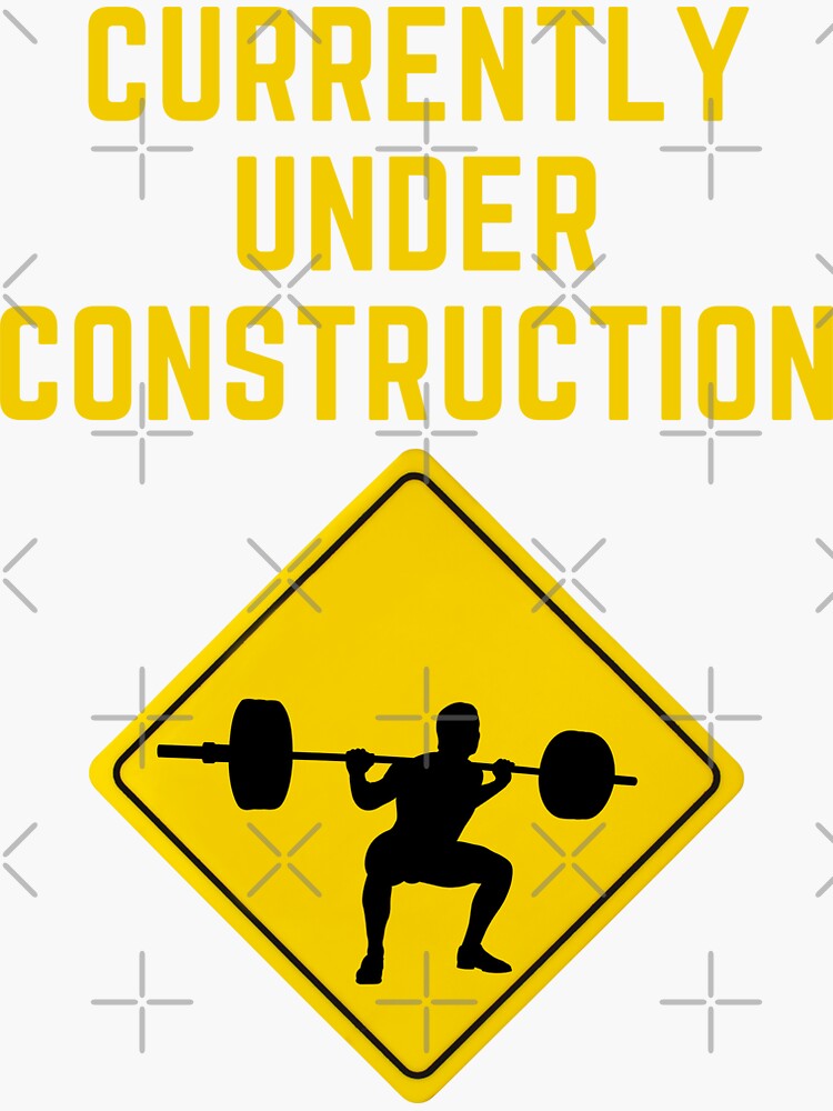 "Currently Under Construction - Lifting Squatting Gym Caution Sign ...