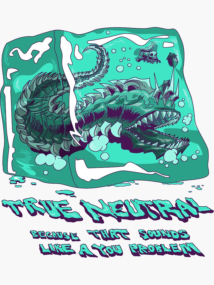 "True Neurtal: Sounds like a you problem" Sticker for Sale by ...