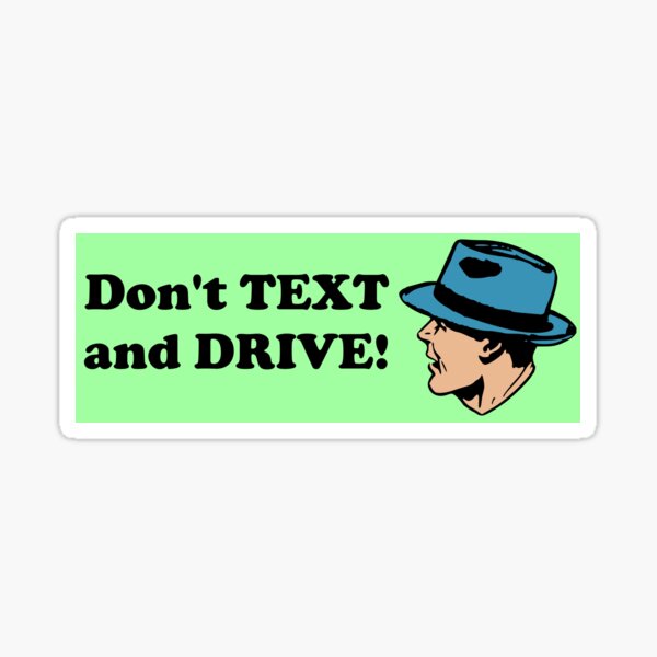 "Don't text and drive Bumper Sticker" Sticker for Sale by saccharo ...