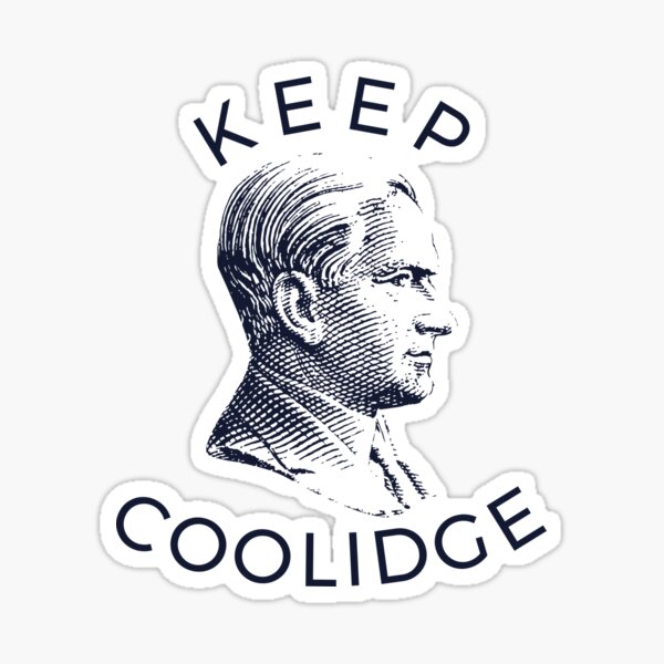 "President Calvin Coolidge Keep Coolidge Campaign " Sticker for Sale by ...