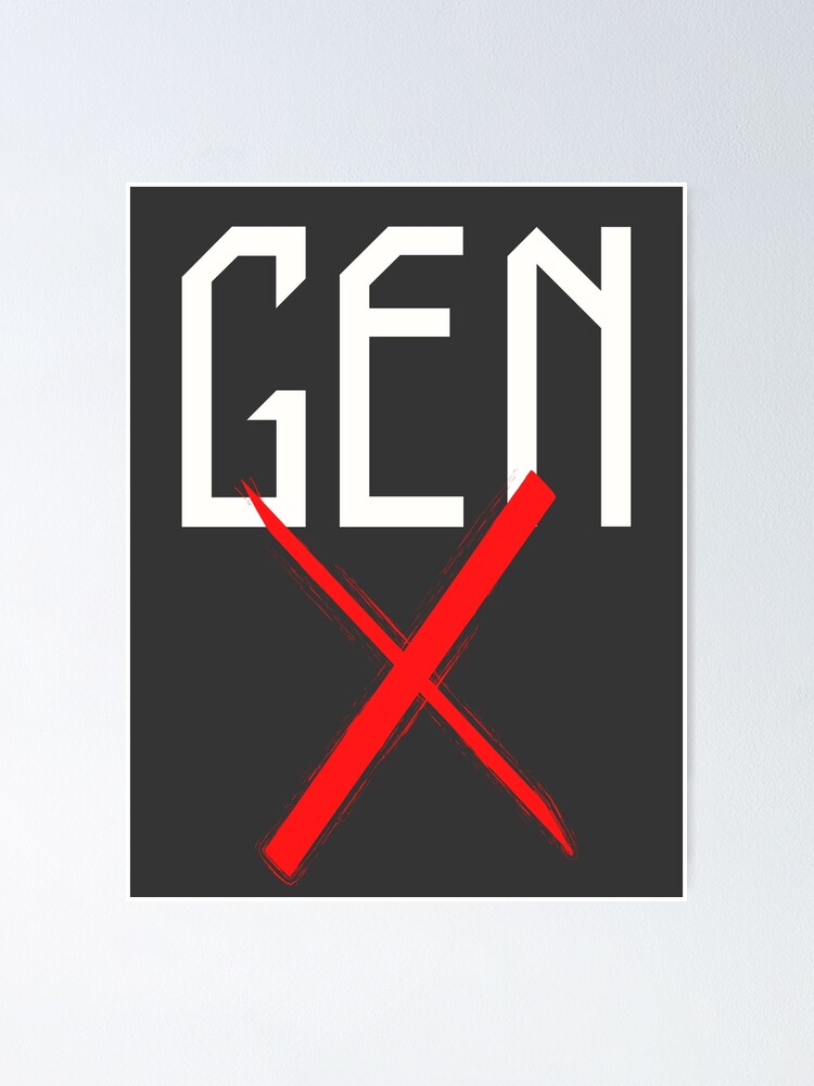 "GEN X Painted X" Poster for Sale by tjwdraws | Redbubble