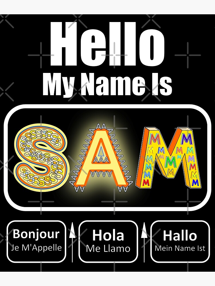 "Hello My Name Is Sam Nametag On Dark" Photographic Print for Sale by ...