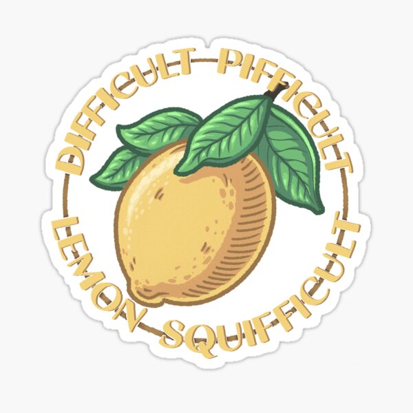 "Difficult Pifficult Lemon Squifficult - play on easy peasy " Sticker ...