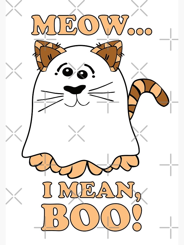 "Meow, I Mean Boo - Funny Cat Ghost Halloween Design" Poster for Sale ...