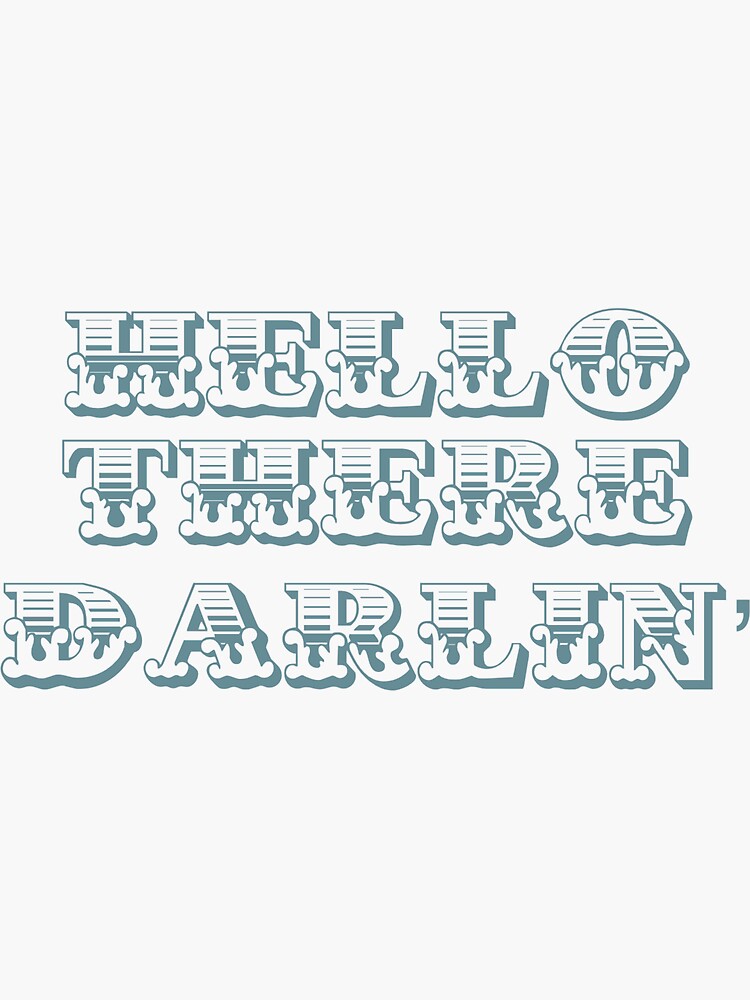 "hello there darlin'" Sticker for Sale by Emalee6302 | Redbubble