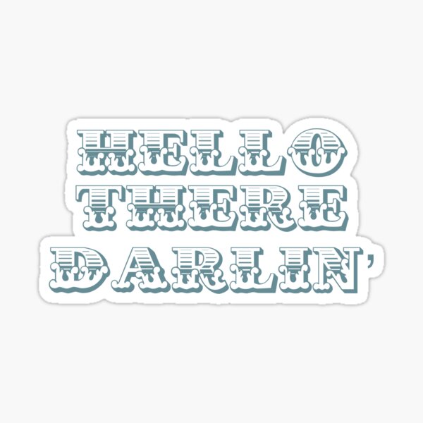 "hello there darlin'" Sticker for Sale by Emalee6302 | Redbubble