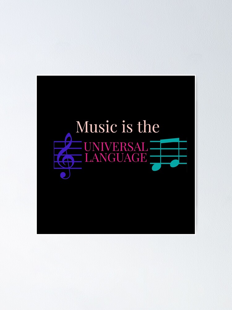 "Music is the Universal Language" Poster for Sale by Jho251981 | Redbubble