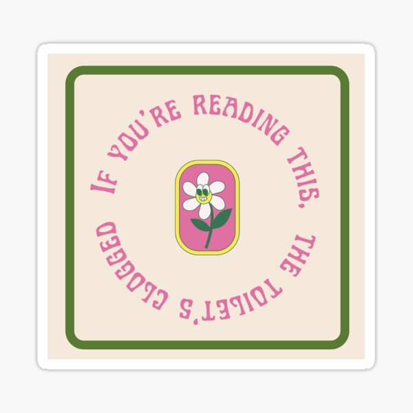 "The Toilet's Clogged" Sticker for Sale by peacelove80085 | Redbubble