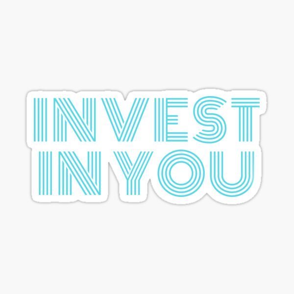 "Invest in you" Sticker for Sale by Riah1618 | Redbubble