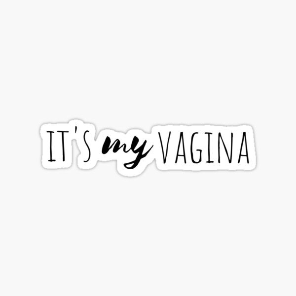 Its My Vagina Sex Education Quote Classic Sticker For Sale By
