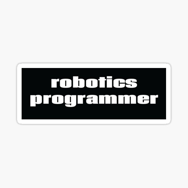 "Robotics Programmer" Sticker for Sale by ProjectRobotics | Redbubble