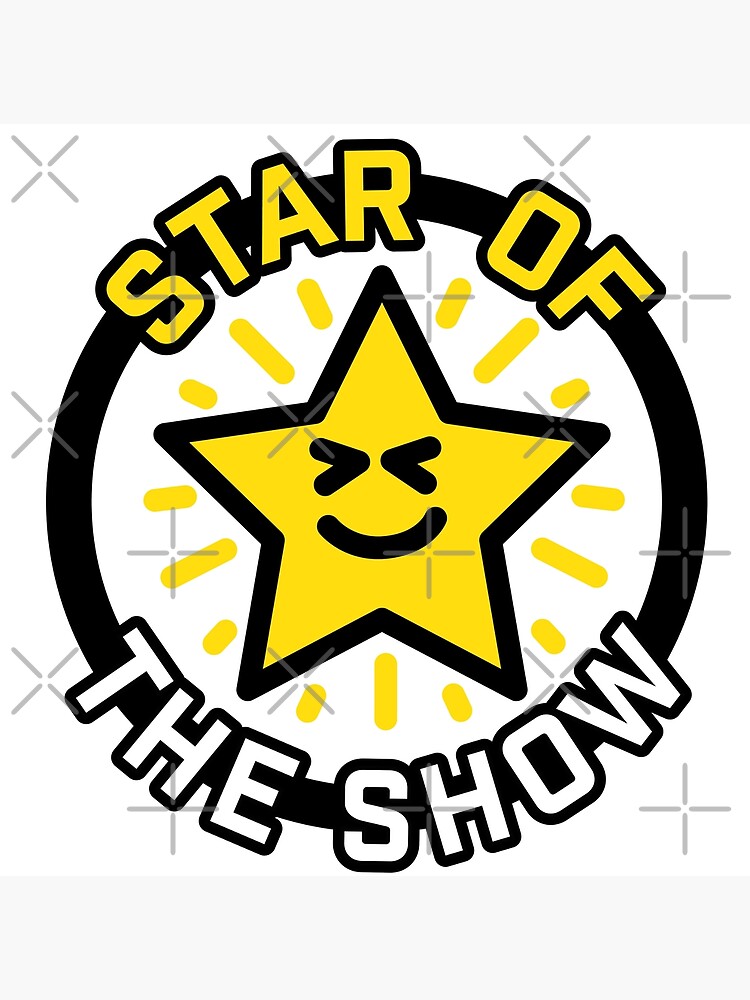 "Star Of The Show" Poster for Sale by mcanterb | Redbubble