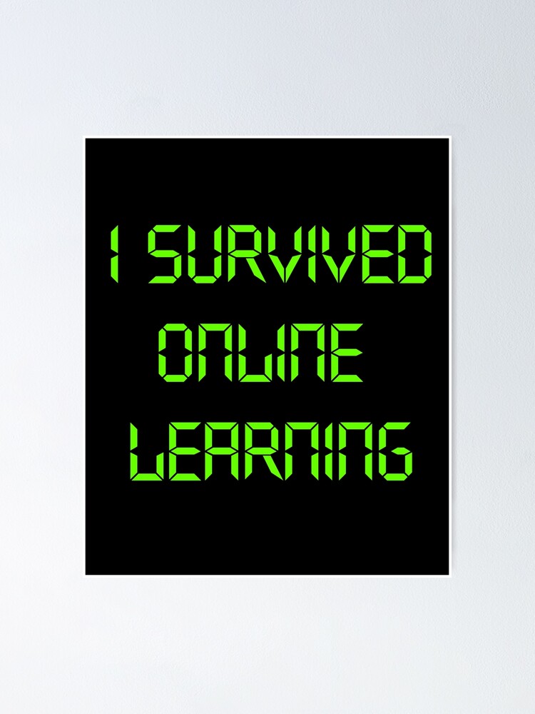 "I Survived Online Learning" Poster by CelebrateDaily | Redbubble