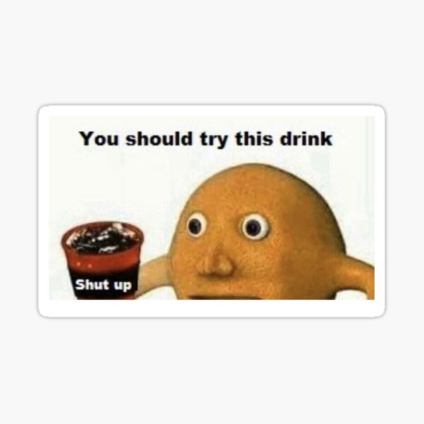 "You Should Try This Drink" Sticker for Sale by IamJustin | Redbubble
