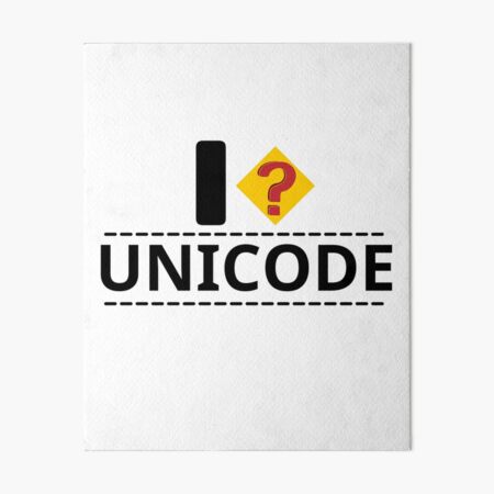 "I UNICODE, Missing question mark, Funny humor programmer" Art Board ...