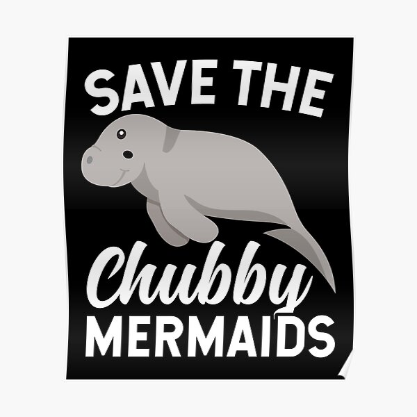 "Save the chubby mermaids, Chubby" Poster for Sale by Dandesin | Redbubble