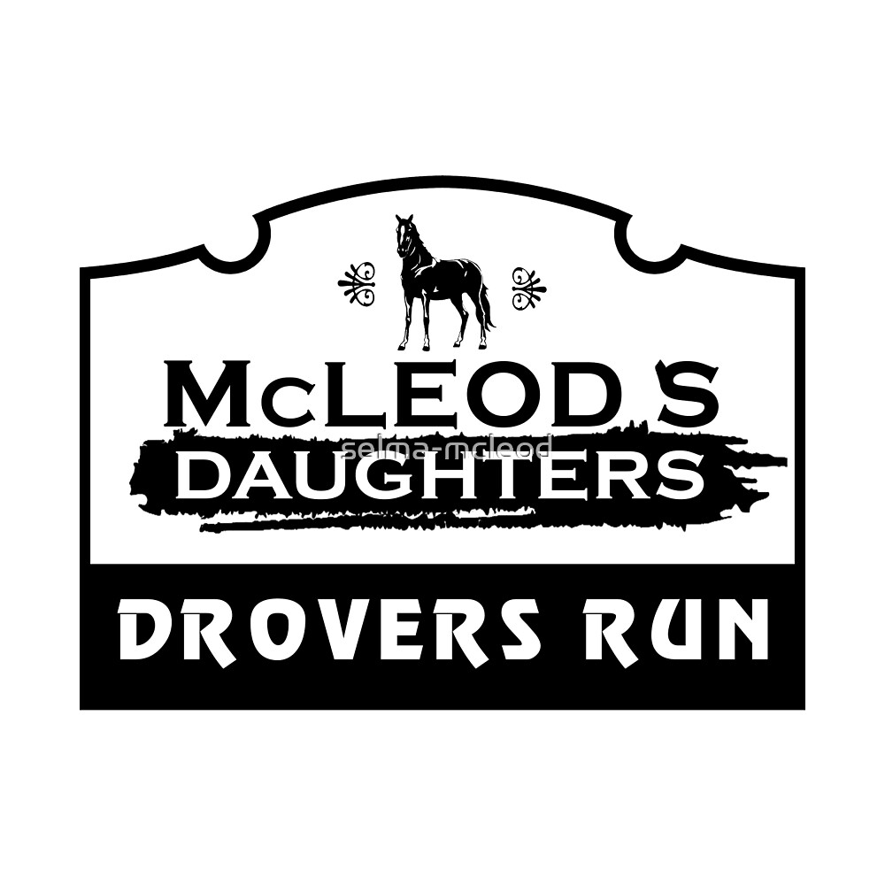"McLeod's Daughters Drovers Run" by selma-mcleod | Redbubble