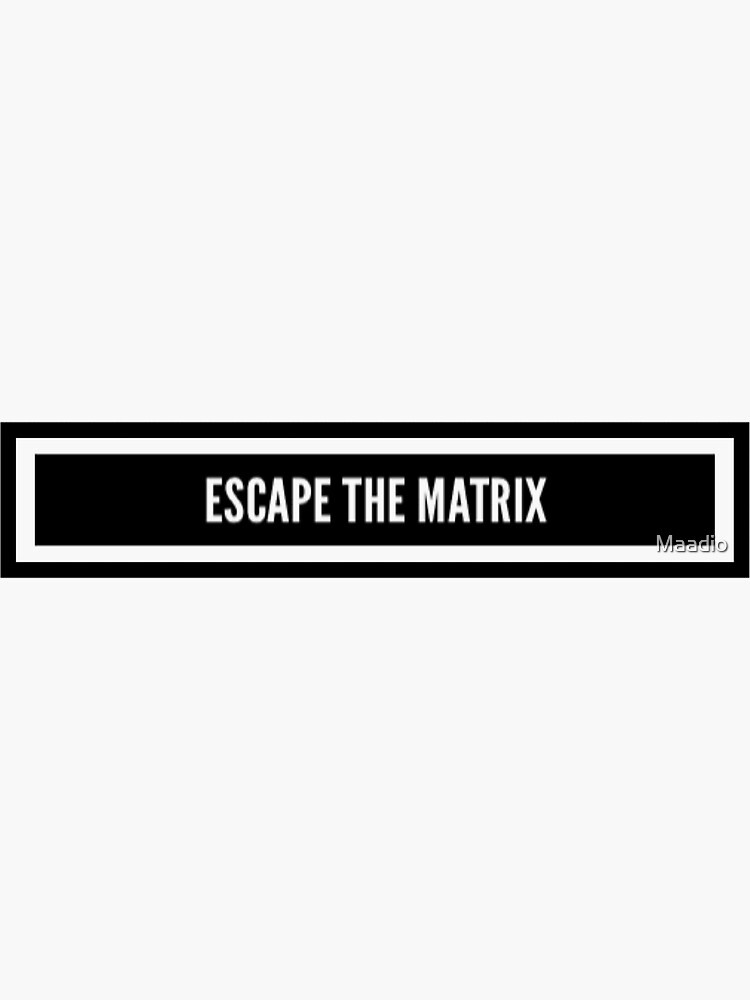 "Escape The Matrix" Sticker for Sale by Maadio | Redbubble