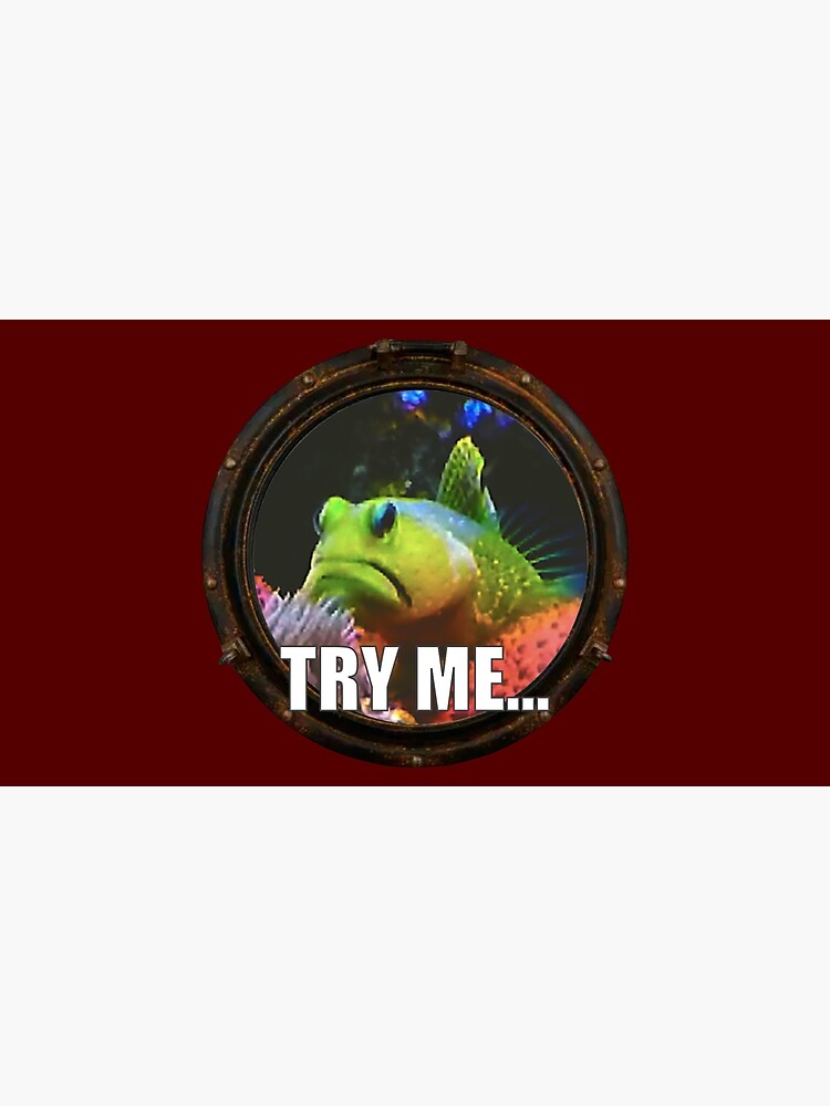 "I'M GRUMPY...TRY ME, GRUMPY GOBY meme lord and internet troll ...