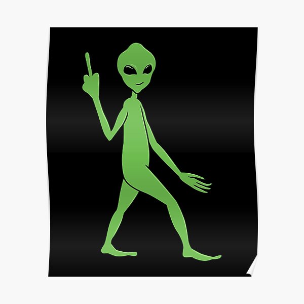 "Ufo Space Walking Green Alien Middle Finger" Poster for Sale by FY83 ...
