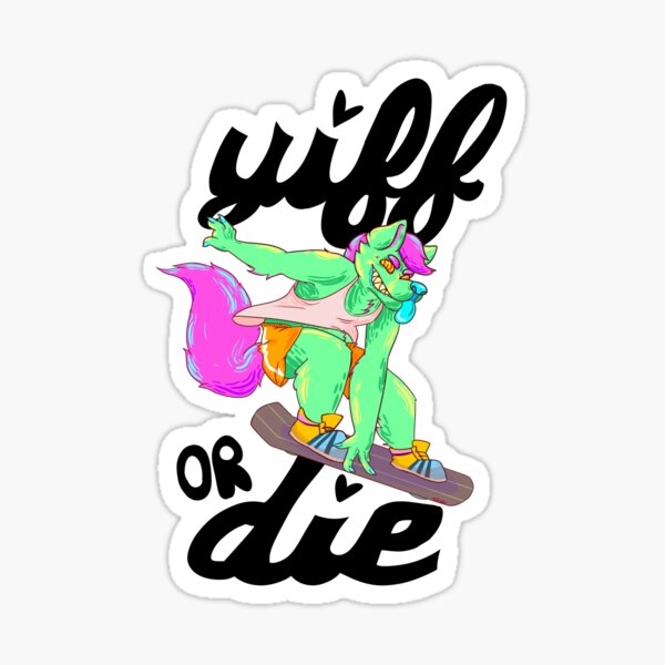 "Yiff or die" Sticker for Sale by puppymooselion | Redbubble