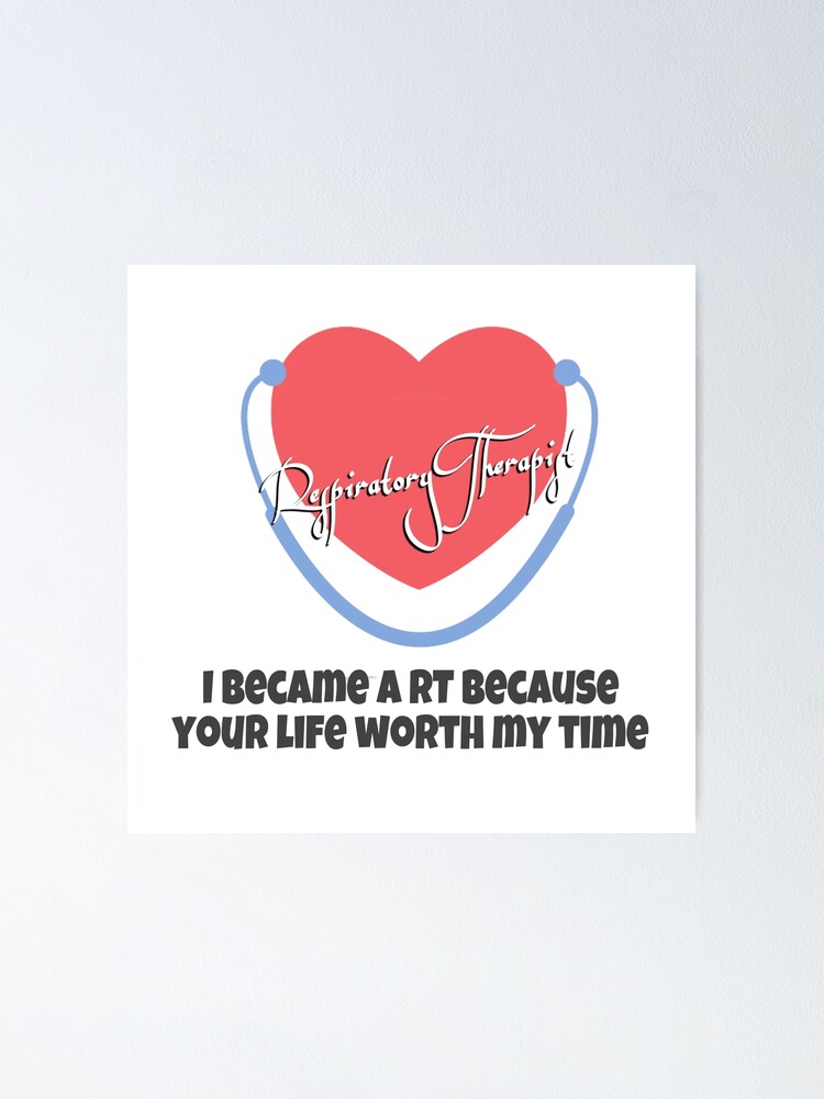 I Became A Rt Because Your Life Worth My Time Respiratory Care Design