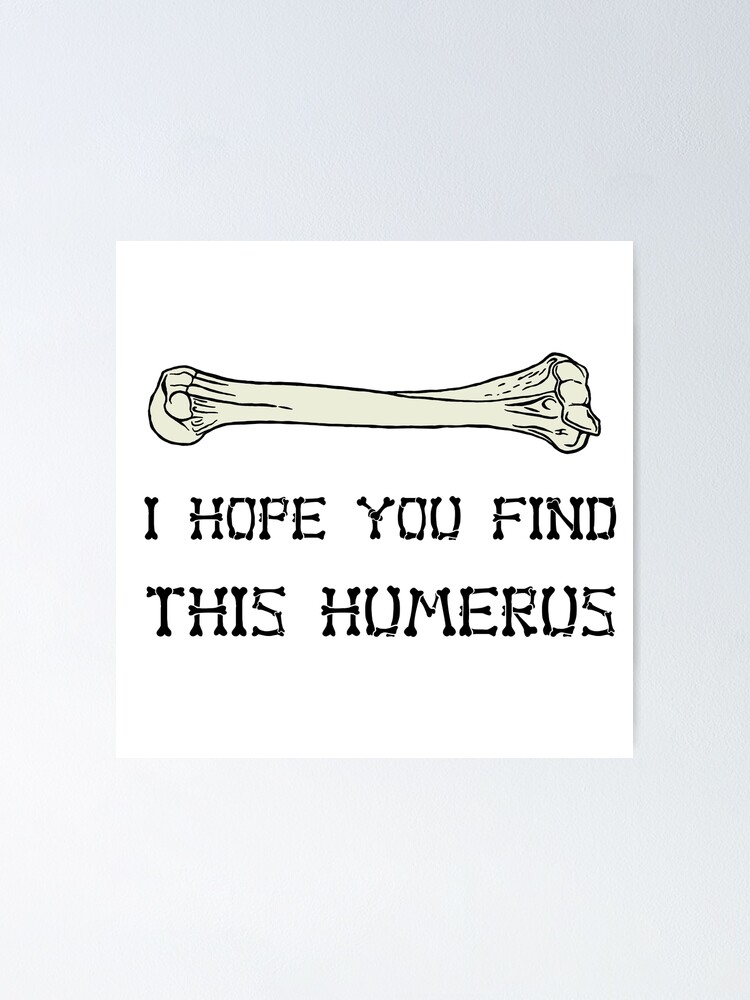 "I Hope You Find This Humerus" Poster for Sale by Samartsify | Redbubble