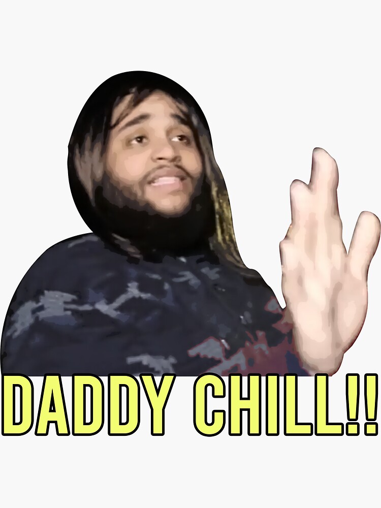 "Daddy Chill" Sticker for Sale by MEMER-D | Redbubble
