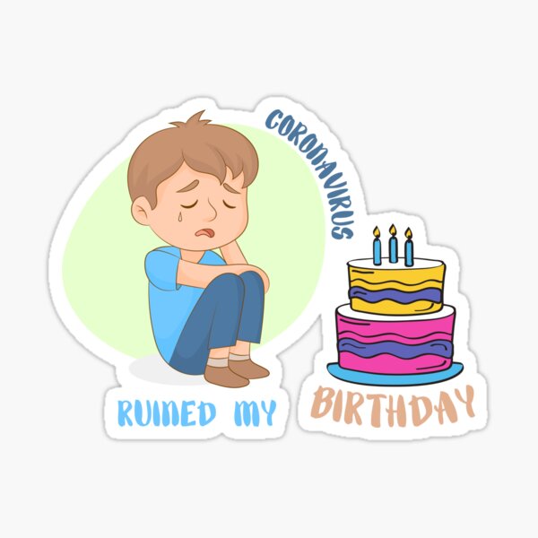 "coronavirus ruined my birthday" Sticker for Sale by MarkVATO | Redbubble