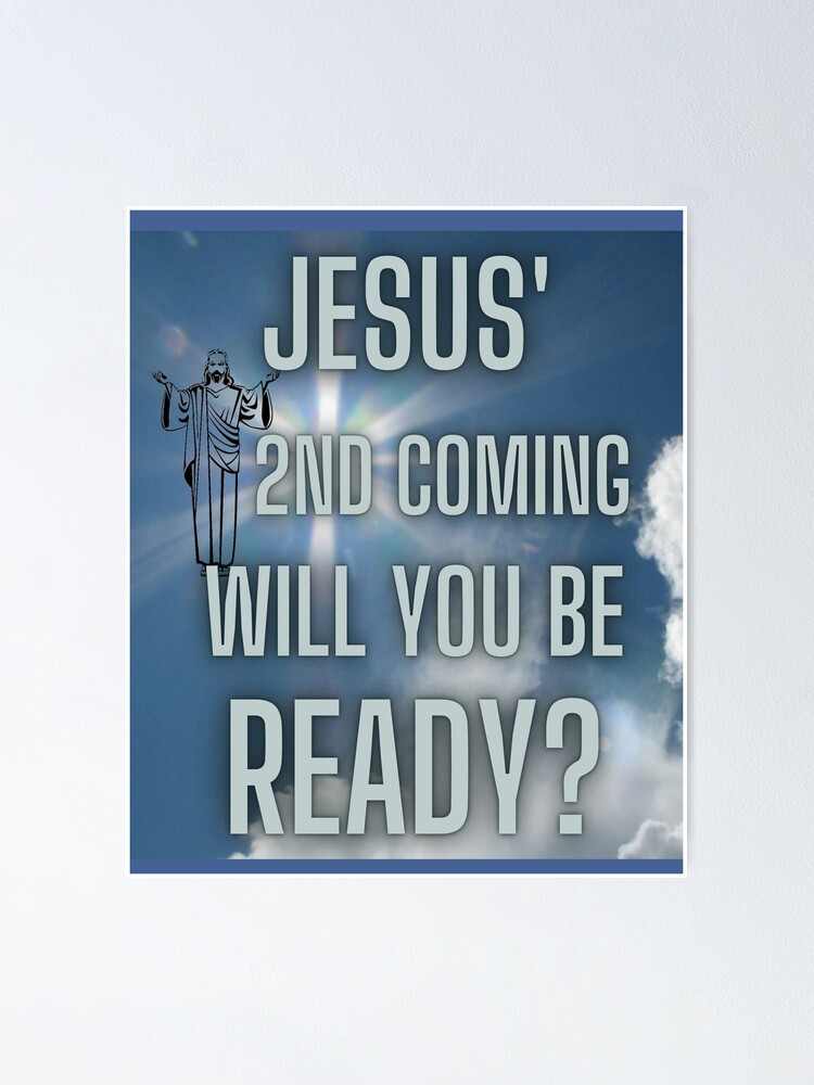 "Jesus 2nd Coming [Jesus Second Coming]- Will You Be Ready? " Poster by ...