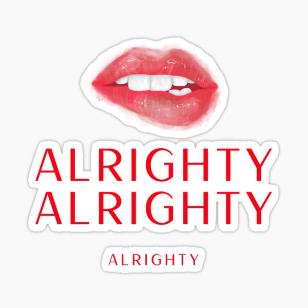 "Alrighty!!!" Sticker for Sale by ROYGBIVE-SHOP | Redbubble