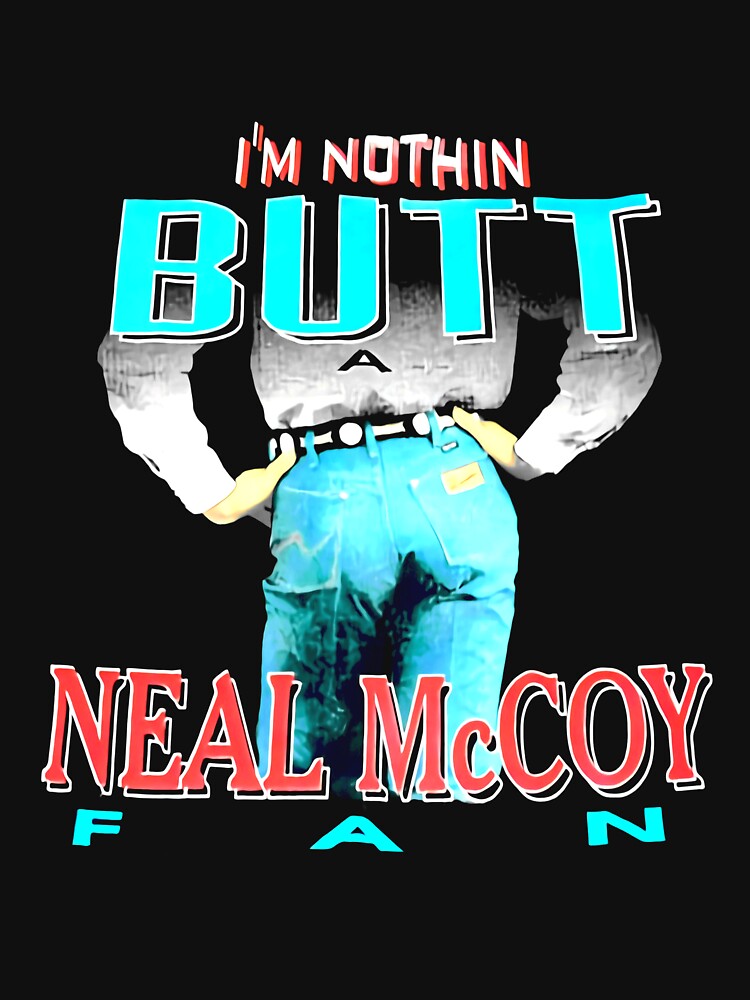 "1990's Neal McCoy Vintage Nothin' BUTT a Neal" T-shirt for Sale by ...